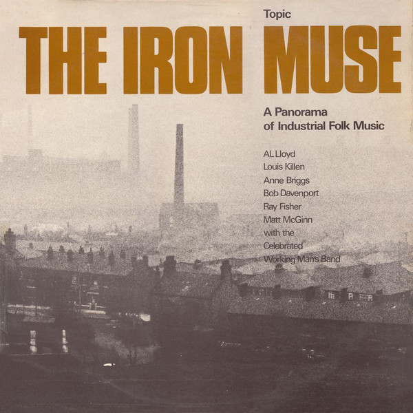 The Iron Muse (A Panorama Of Industrial Folk Music) (Vinyl) 1964 Folk ...