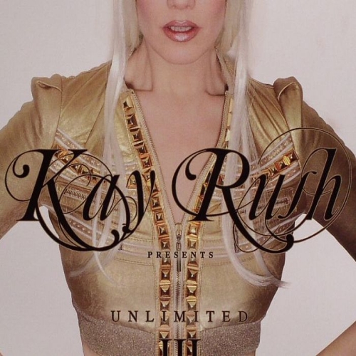 Kay Rush Presents: Unlimited III CD1 2007 House - VA - Download House ...