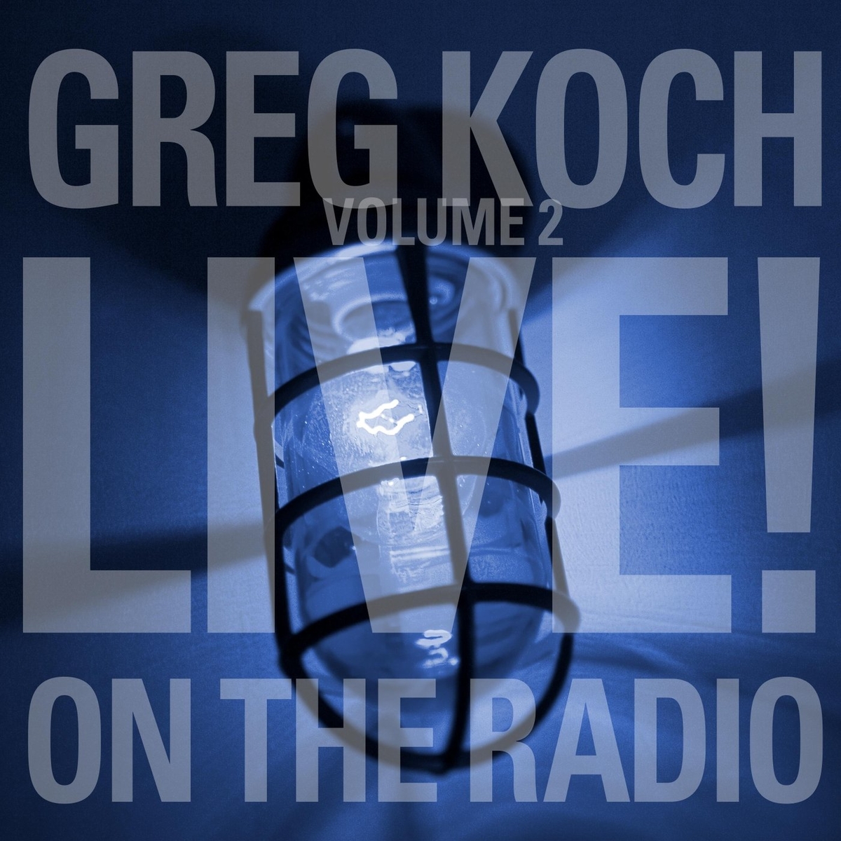 Live On The Radio Vol. 2 2021 Blues Rock - Greg Koch - Download Blues ...