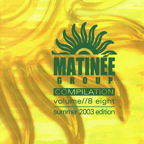 Matinee Group Compilation Vol. 8 (Summer Edition) CD1 2003 House - VA ...