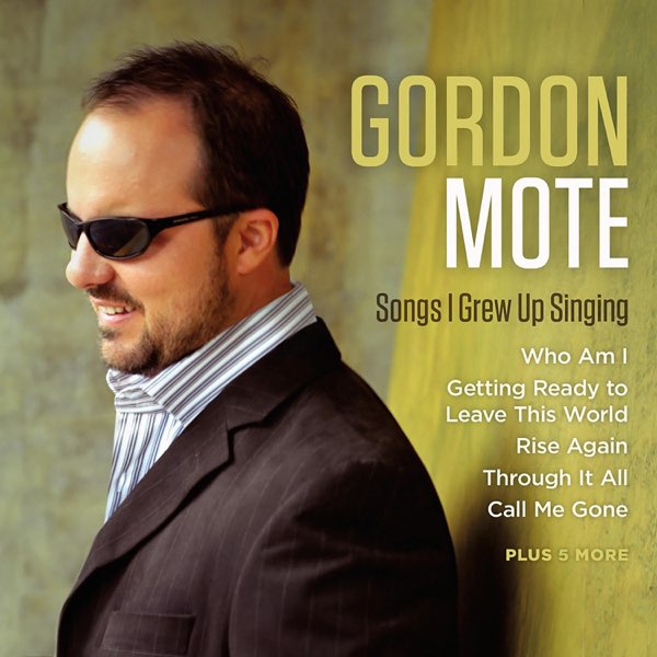 Songs I Grew Up Singing 2011 Gospel - Gordon Mote - Download Gospel ...