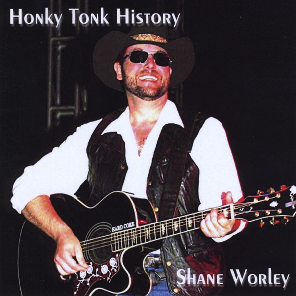 Honky Tonk History 2010 Country - Shane Worley - Download Country Music ...