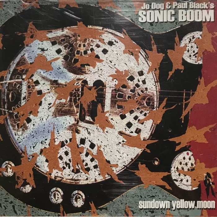 Sundown Yellow Moon 2000 Blues - Jo Dog & Paul Black's Sonic Boom ...