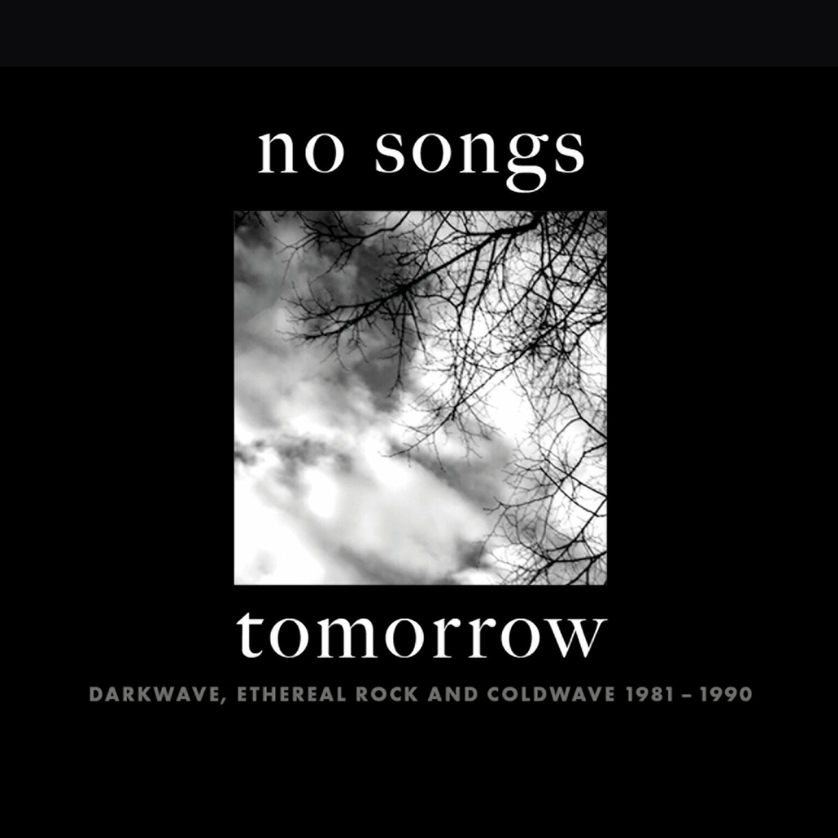 No Songs Tomorrow: Darkwave, Ethereal Rock And Coldwave 1981-1990 CD3 ...