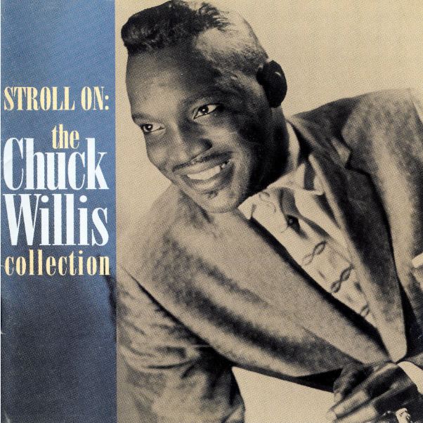 Stroll On: The Chuck Willis Collection 1994 R&B - chuck willis ...