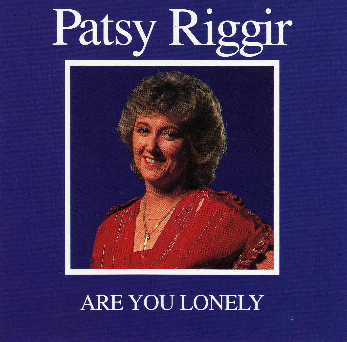 Are You Lonely (Vinyl) 1982 Country - Patsy Riggir - Download Country ...