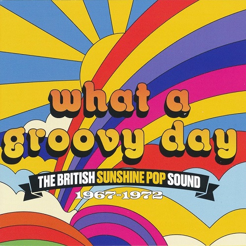 What A Groovy Day: The British Sunshine Pop Sound 1967-1972 CD1 2023 ...