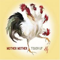 Touch Up 2007 Indie - Mother Mother - Download Indie Music - Download ...