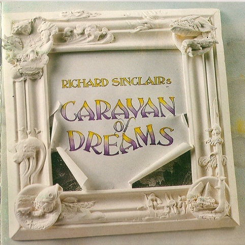 Caravan Of Dreams 1992 Progressive Rock - Richard Sinclair's Caravan Of ...